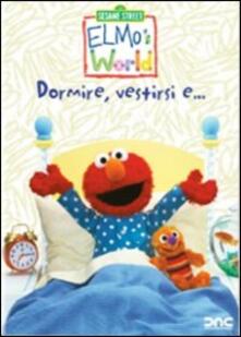 Il mondo di Elmo. Dormire, vestirsi e... - DVD - Film Animazione | IBS