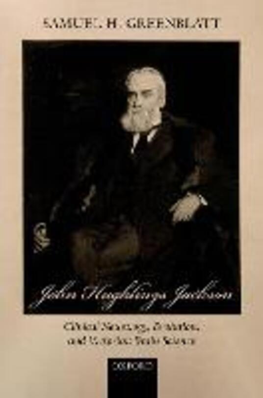 John Hughlings Jackson: Clinical Neurology, Evolution, and Victorian ...