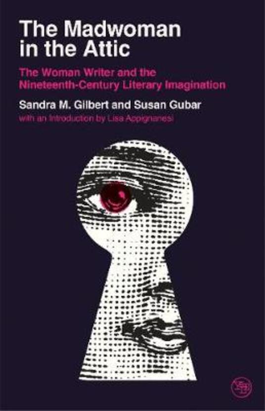 The Madwoman in the Attic: The Woman Writer and the Nineteenth-Century ...