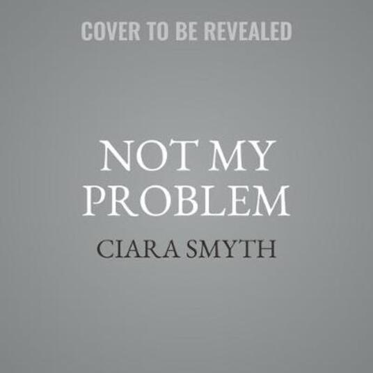 Not My Problem - Ciara Smyth - Libro in lingua inglese - HarperCollins ...