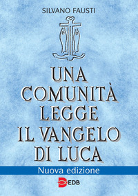 Una comunità legge il Vangelo di Luca - Silvano Fausti - Libro - EDB ...