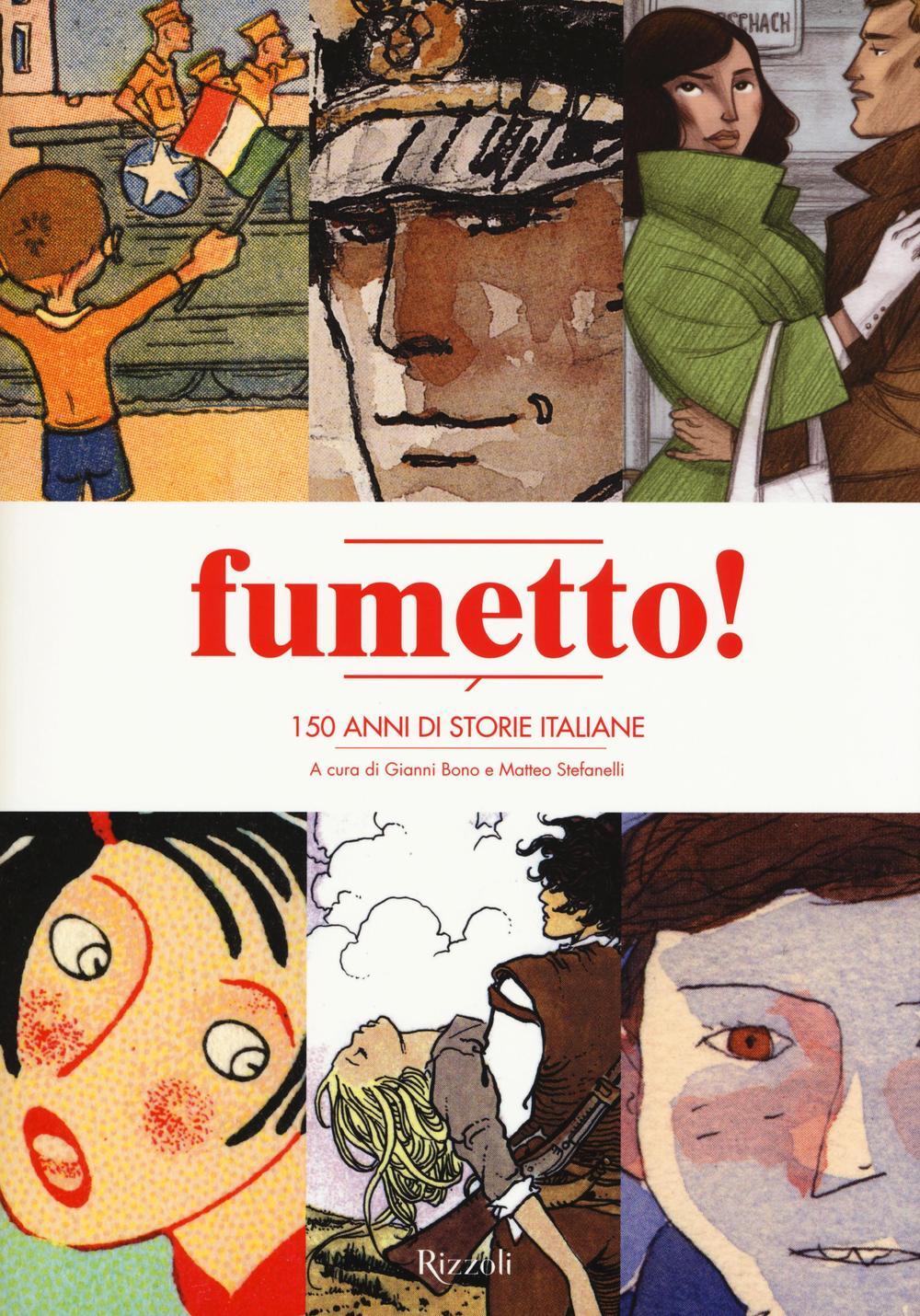 Fumetto! 150 anni di storie italiane - Gianni Bono - Matteo Stefanelli ...