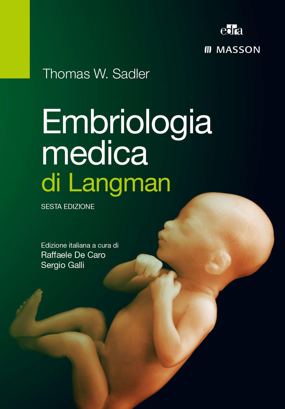 Embriologia medica di Langman - Thomas W. Sadler - Libro - Edra - | IBS