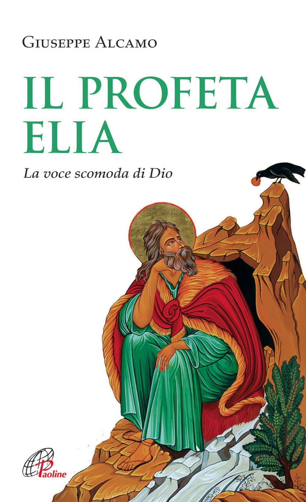 Il Profeta Elia. La voce scomoda di Dio - Giuseppe Alcamo - Libro ...