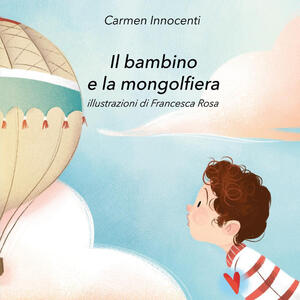 Il bambino e la mongolfiera-La mamma e la mongolfiera. Ediz. illustrata ...