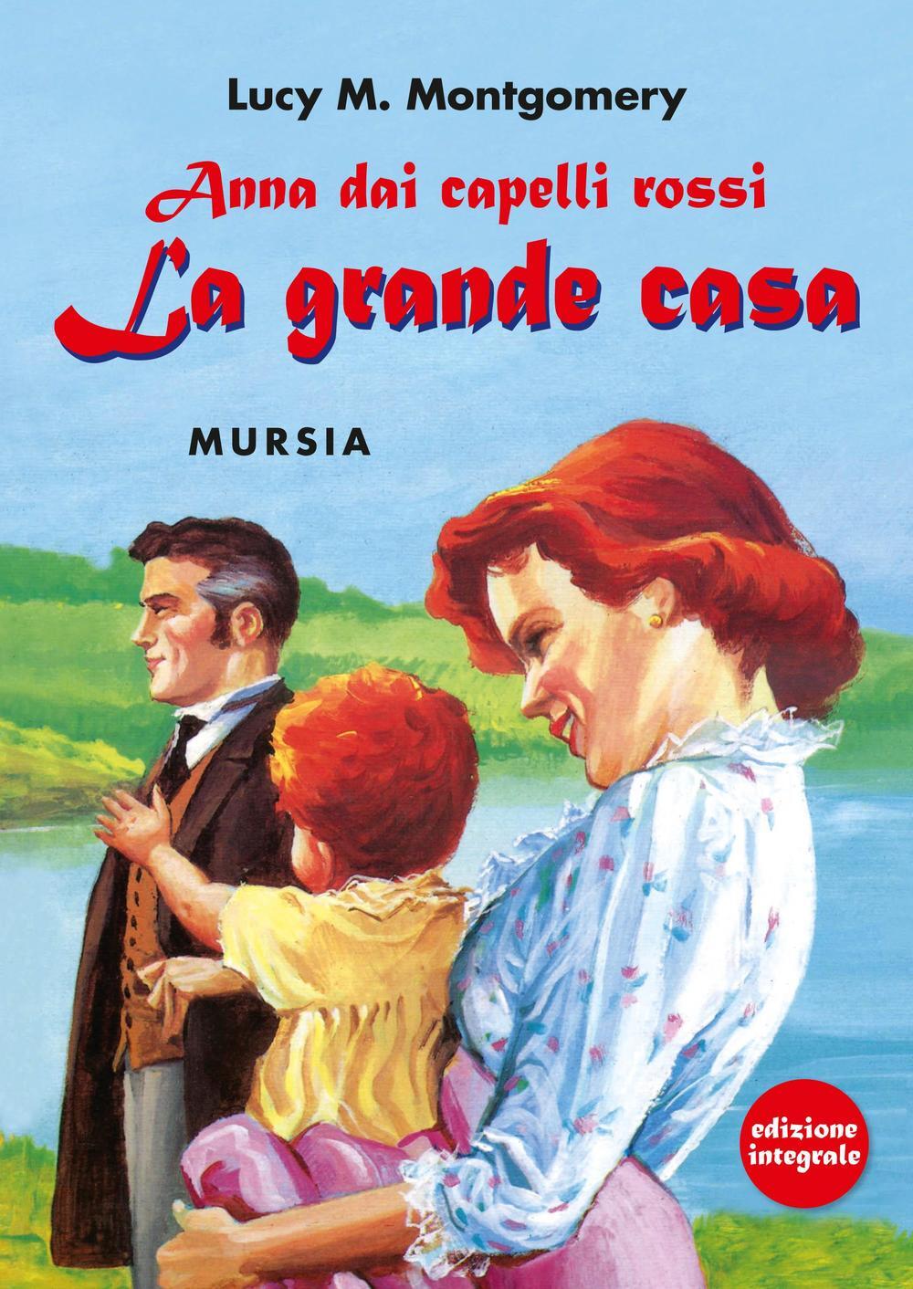 Anna dai capelli rossi. La grande casa. Ediz. integrale - Lucy Maud ...