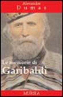 Le memorie di Garibaldi - Alexandre Dumas - Libro - Ugo Mursia Editore ...