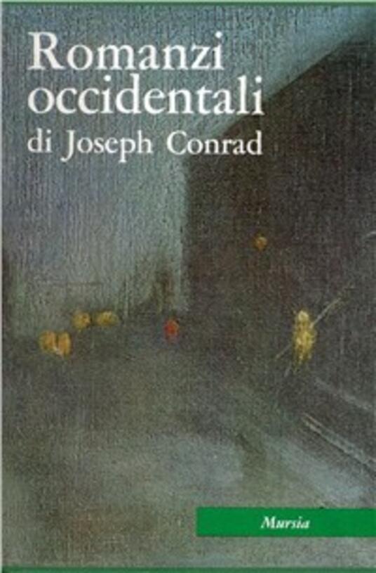 Tutte le opere narrative. Vol. 3: Romanzi occidentali. - Joseph Conrad ...