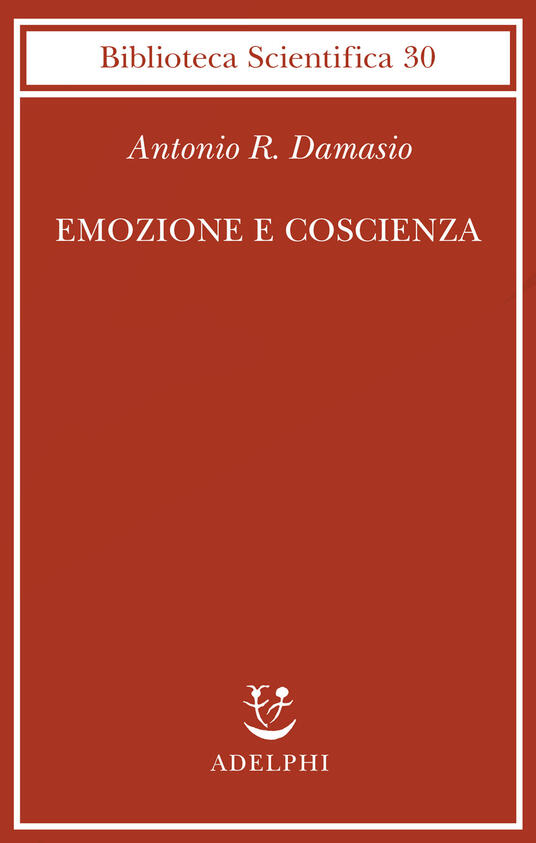 Emozione e coscienza - Antonio R. Damasio - Libro - Adelphi ...