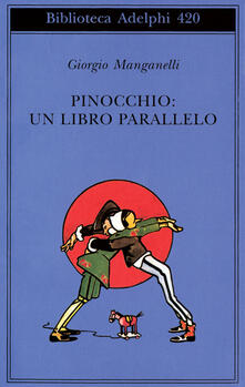 Pinocchio: un libro parallelo - Giorgio Manganelli - Libro - Adelphi ...