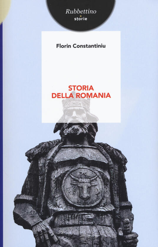 Storia della Romania - Florin Costantiniu - Libro - Rubbettino - Storie ...