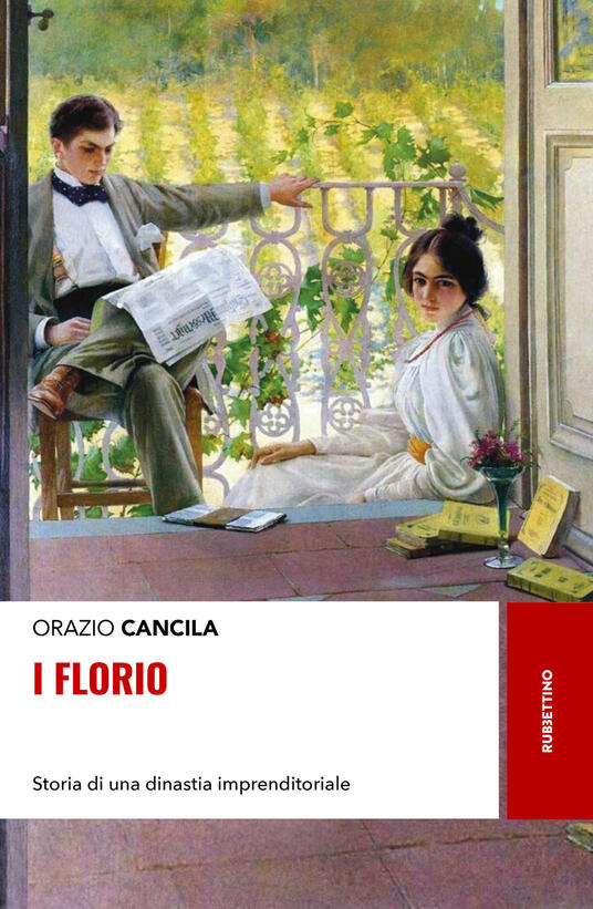 I Florio. Storia di una dinastia imprenditoriale - Orazio Cancila ...