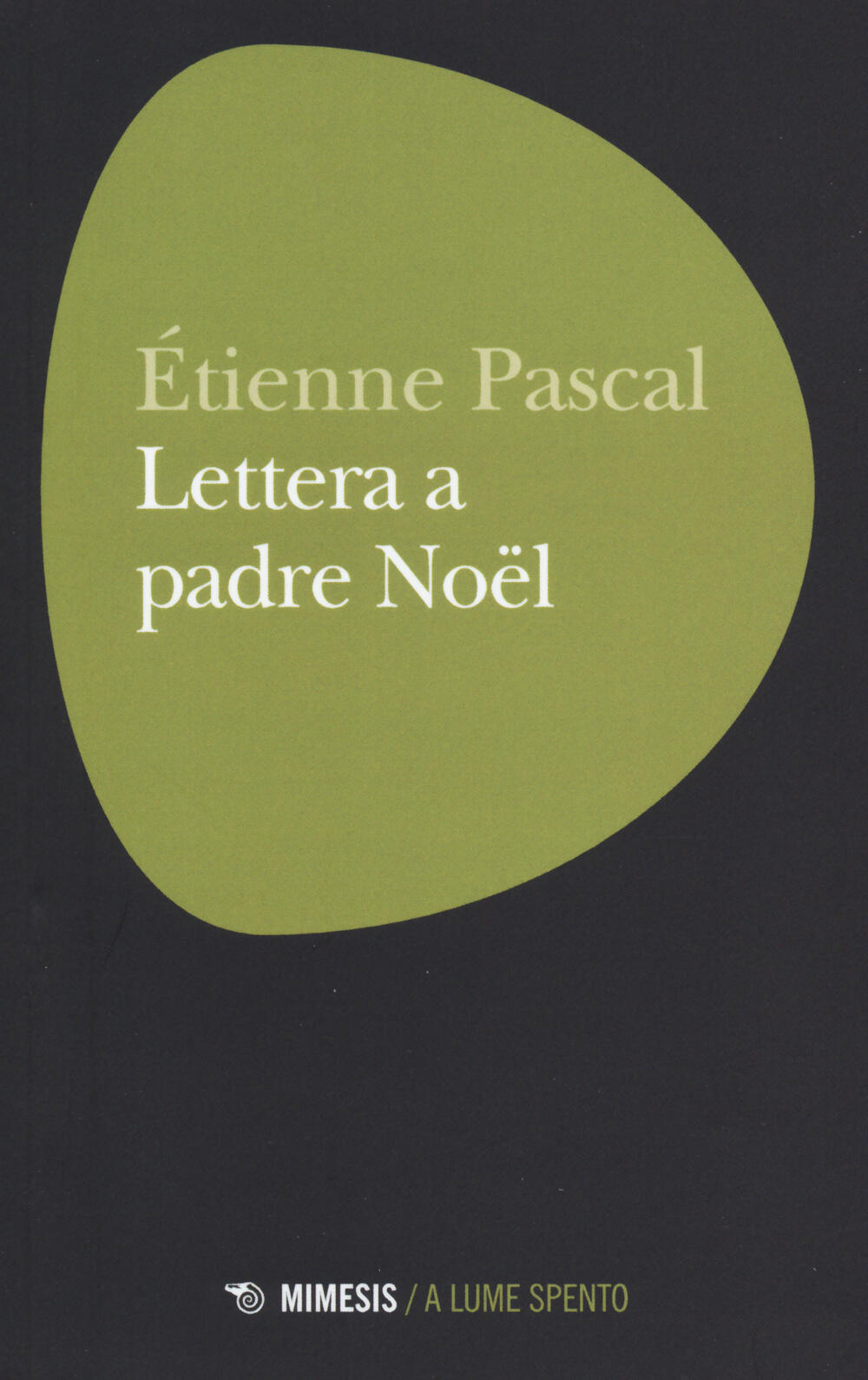 Lettera a padre Noël - Étienne Pascal - Libro - Mimesis - A lume spento ...