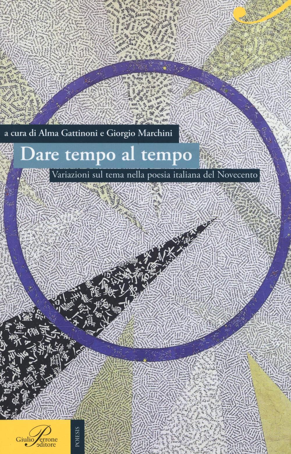 Dare tempo al tempo. Variazioni sul tema nella poesia italiana del ...