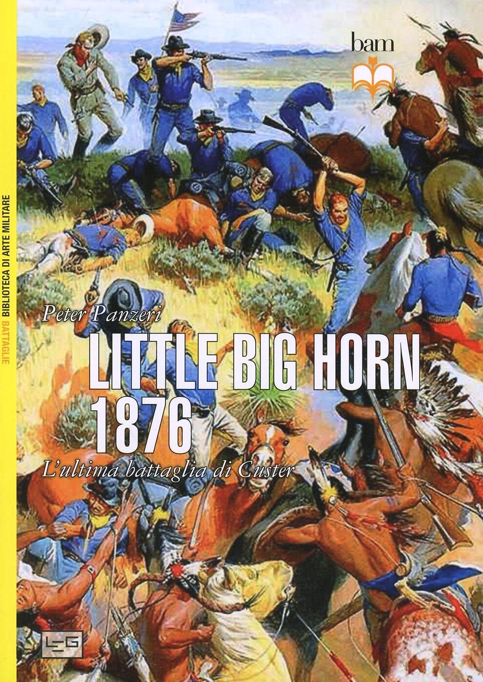 Little Big Horn 1876. L'ultima battaglia di Custer - Peter Panzeri ...