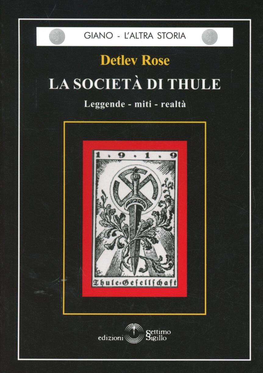 La società di Thule. Leggende, miti, realtà - Rose Detlev - Libro ...