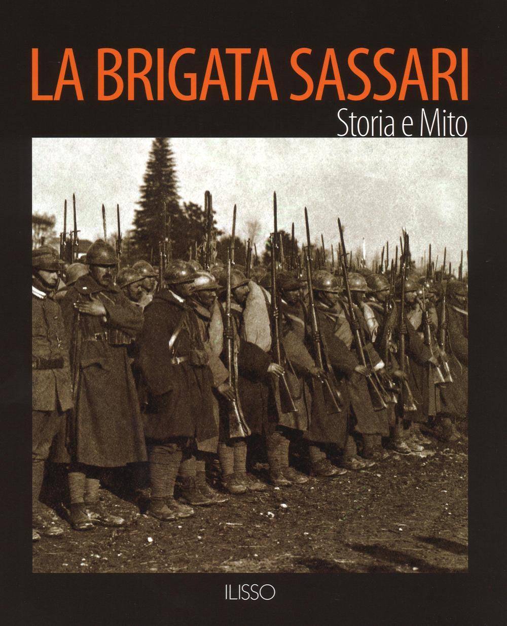 La Brigata Sassari. Storia e mito - Libro - Ilisso - | IBS
