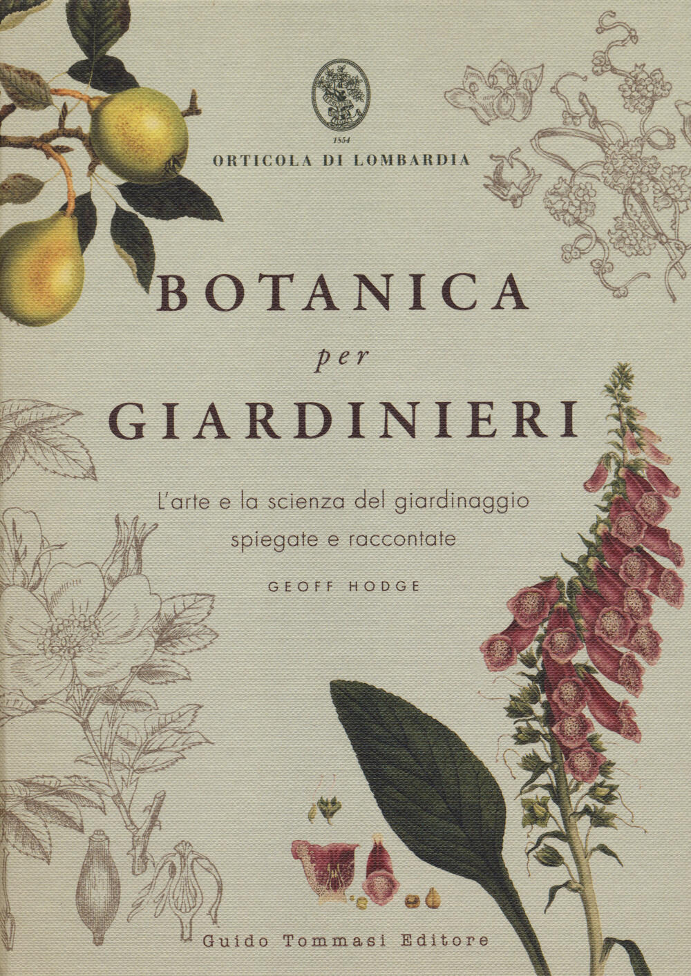 Botanica per giardinieri. L'arte e la scienza del giardinaggio spiegate ...