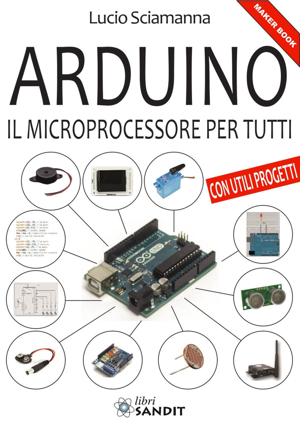 Arduino. Il microprocessore per tutti - Lucio Sciamanna - Libro ...