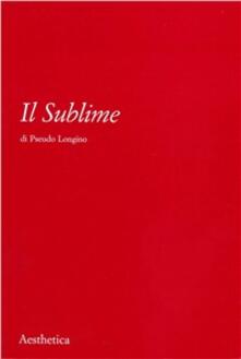 Il sublime - Pseudo Longino - Libro - Aesthetica - | IBS