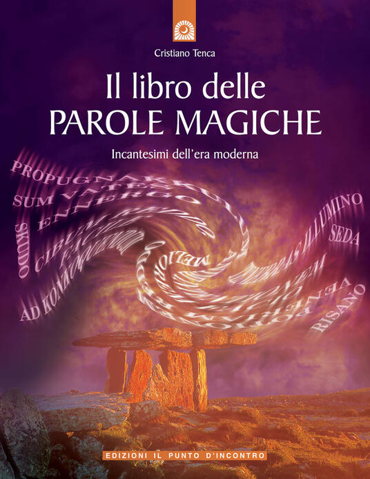 Il libro delle parole magiche. Incantesimi dell'era moderna - Cristiano ...