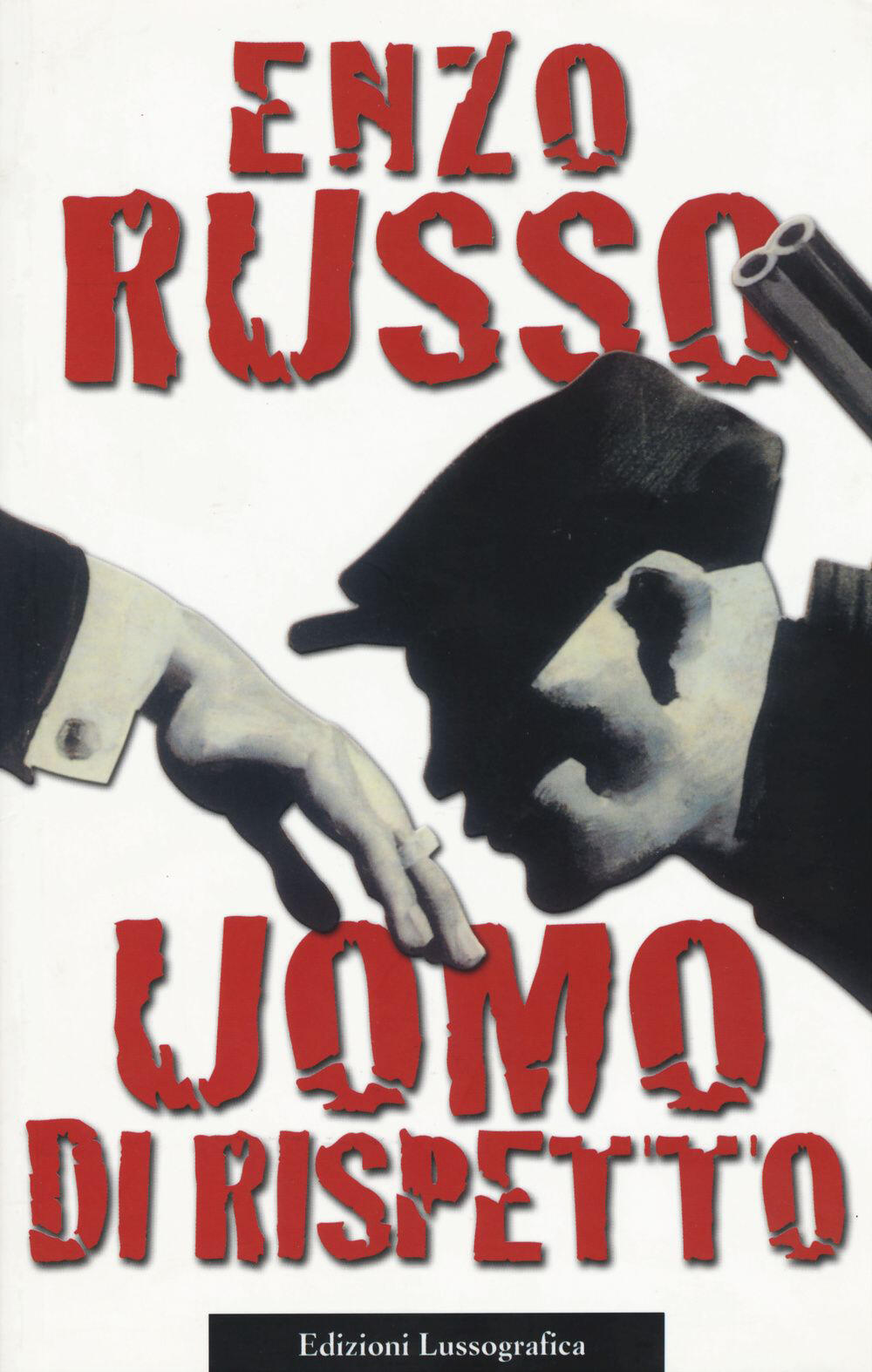 Uomo di rispetto - Enzo Russo - Libro - Lussografica - Narrativa ...