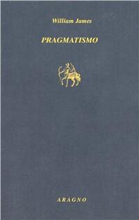 Pragmatismo - William James - Libro - Aragno - | IBS