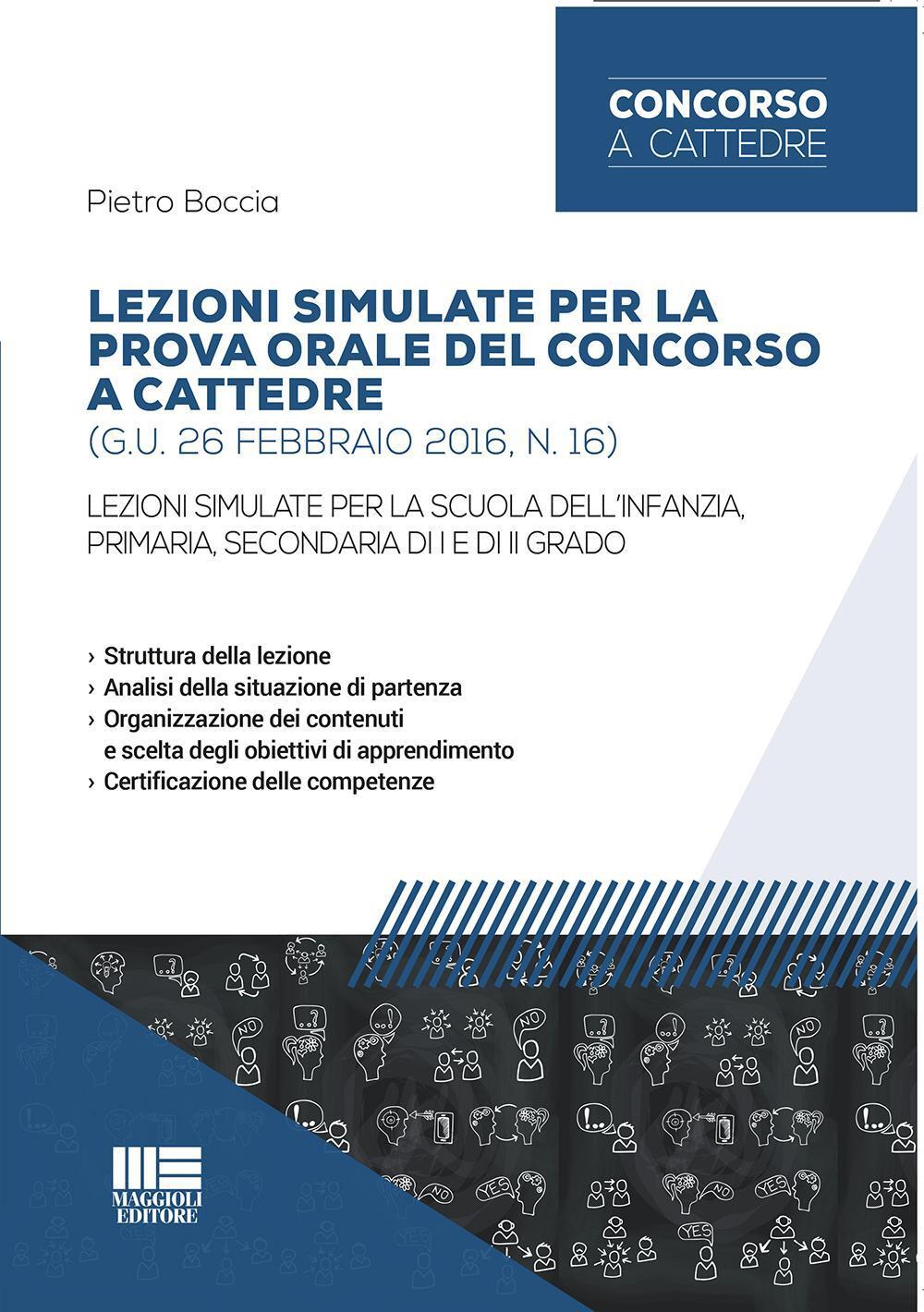 Lezioni simulate per la prova orale del concorso a cattedre (G.U. 26 febbraio 2016, n. 16). Per ...
