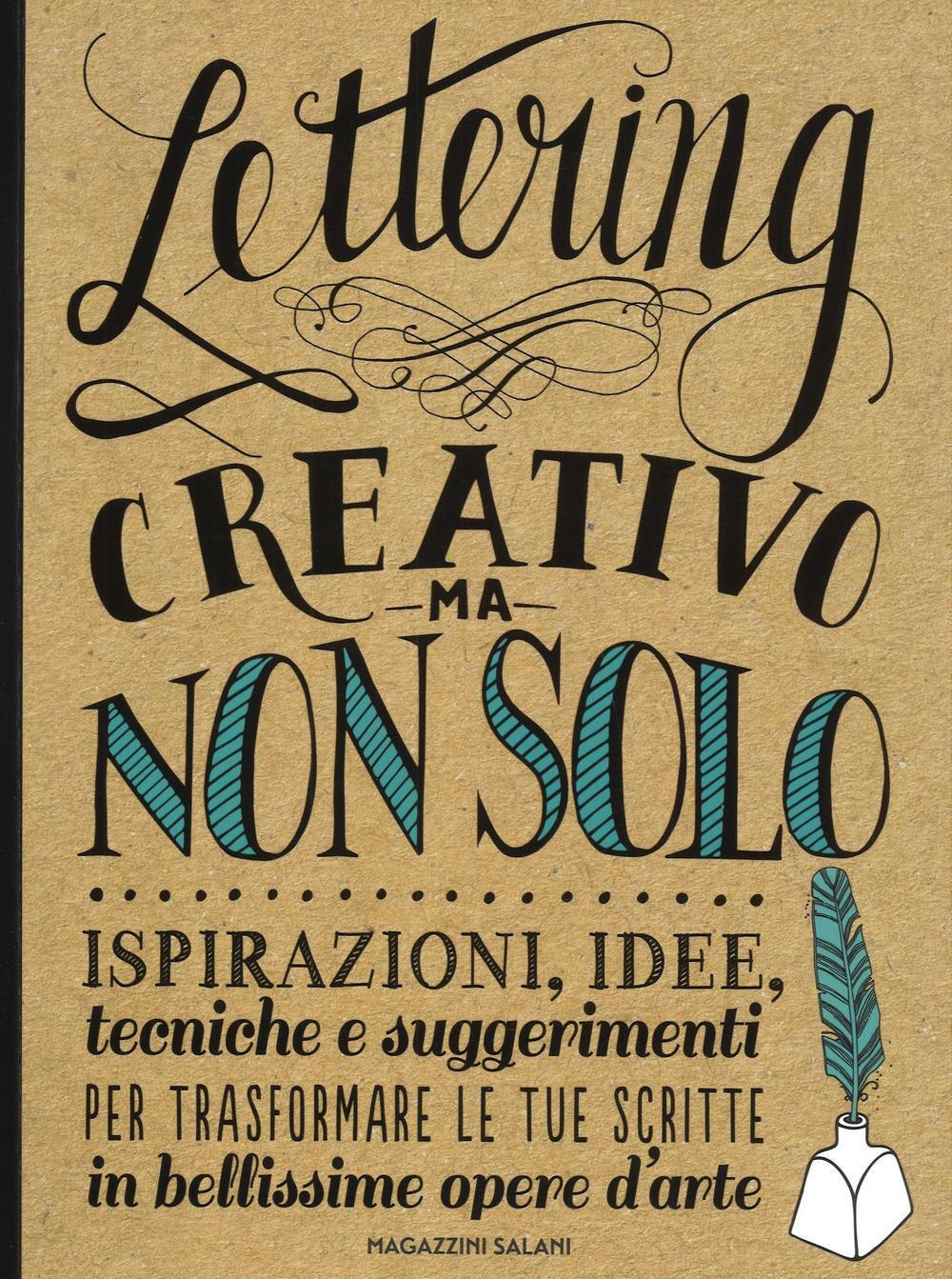 Lettering creativo ma non solo. Ispirazioni, idee, tecniche e ...