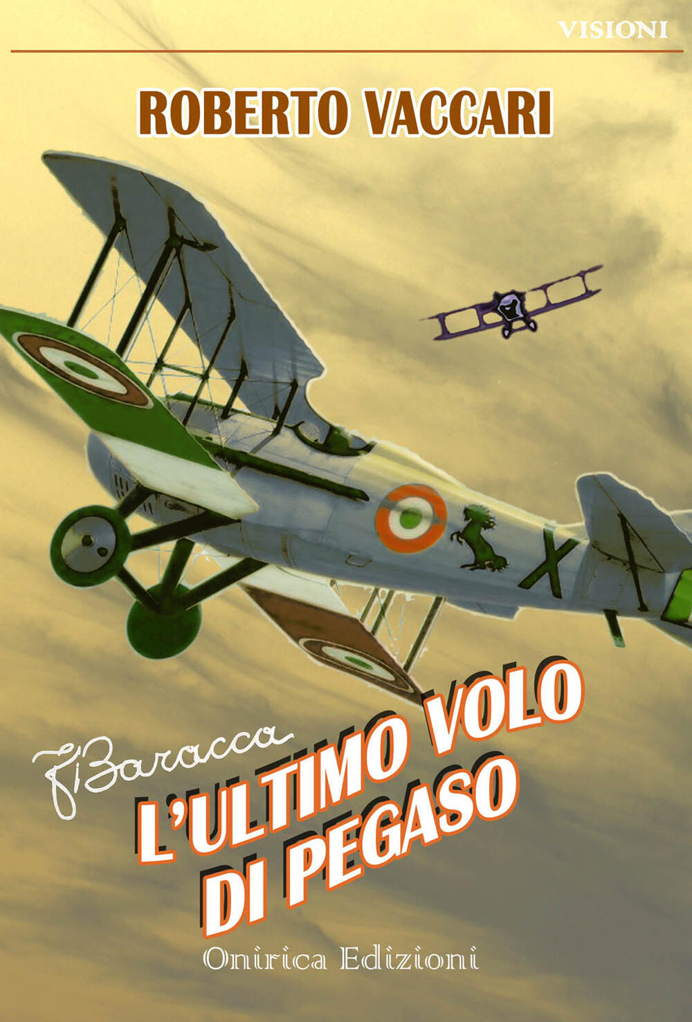 Francesco Baracca. L'ultimo volo di Pegaso - Roberto Vaccari - Libro ...